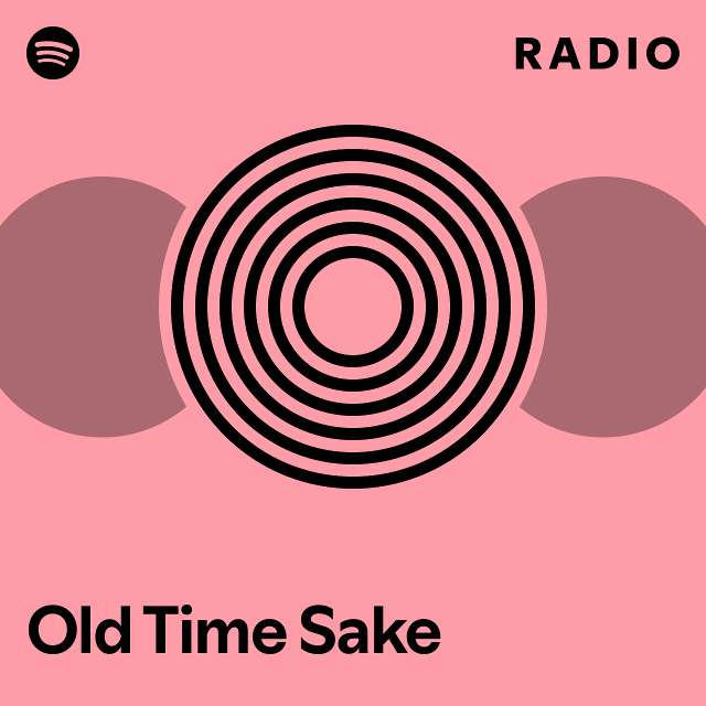 Old Time Sake Radio - playlist by Spotify | Spotify