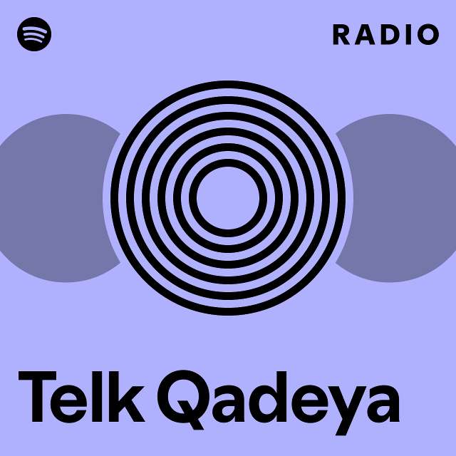 Telk Qadeya Radio - playlist by Spotify | Spotify