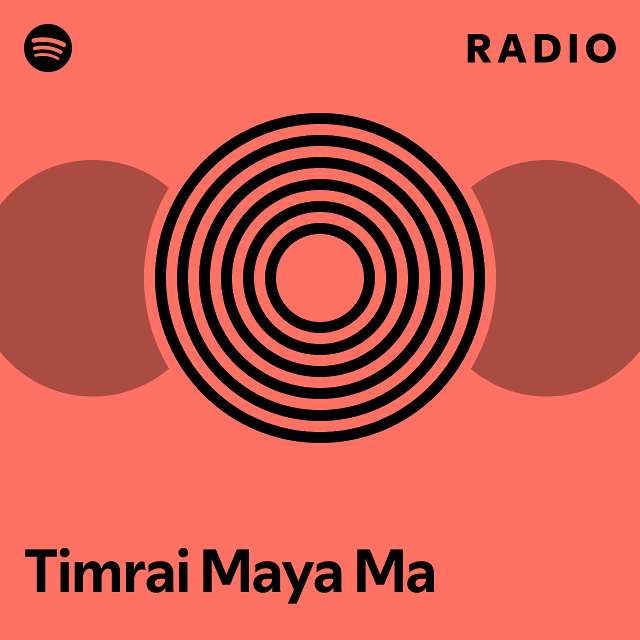 Timrai Maya Ma Radio - playlist by Spotify | Spotify