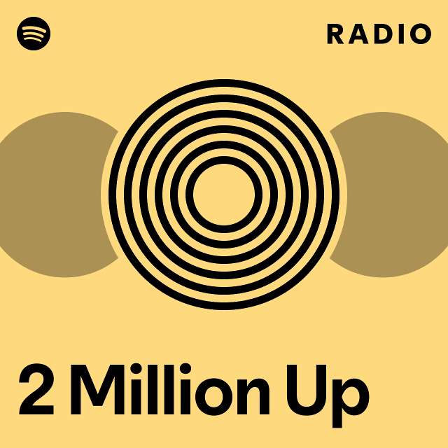 2 Million Up Radio - playlist by Spotify | Spotify