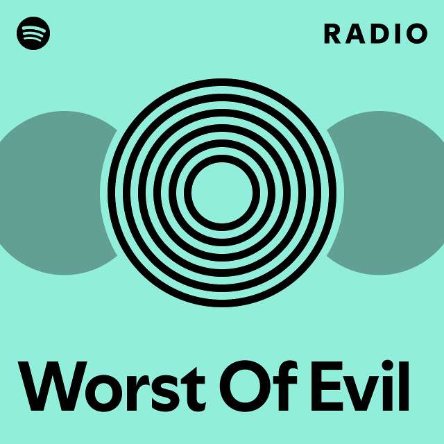 Worst Of Evil Radio - playlist by Spotify | Spotify
