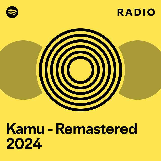 Kamu - Remastered 2024 Radio - playlist by Spotify | Spotify