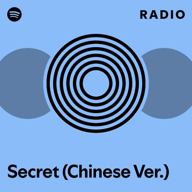 Secret (Chinese Ver.) Radio - playlist by Spotify | Spotify