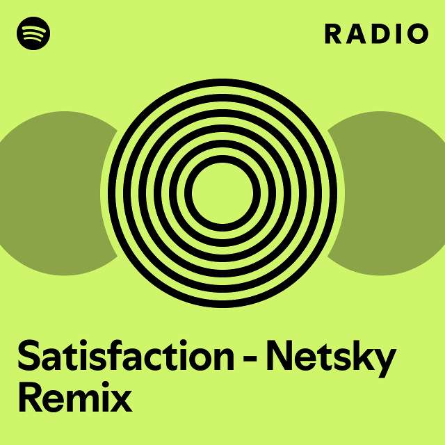 Satisfaction - Netsky Remix Radio - playlist by Spotify | Spotify