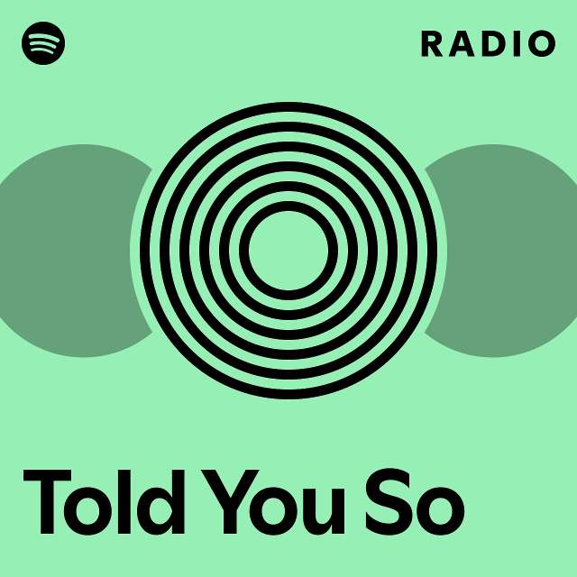 Told You So Radio - playlist by Spotify | Spotify