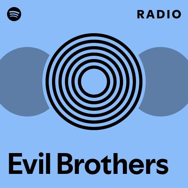 Evil Brothers Radio - playlist by Spotify | Spotify