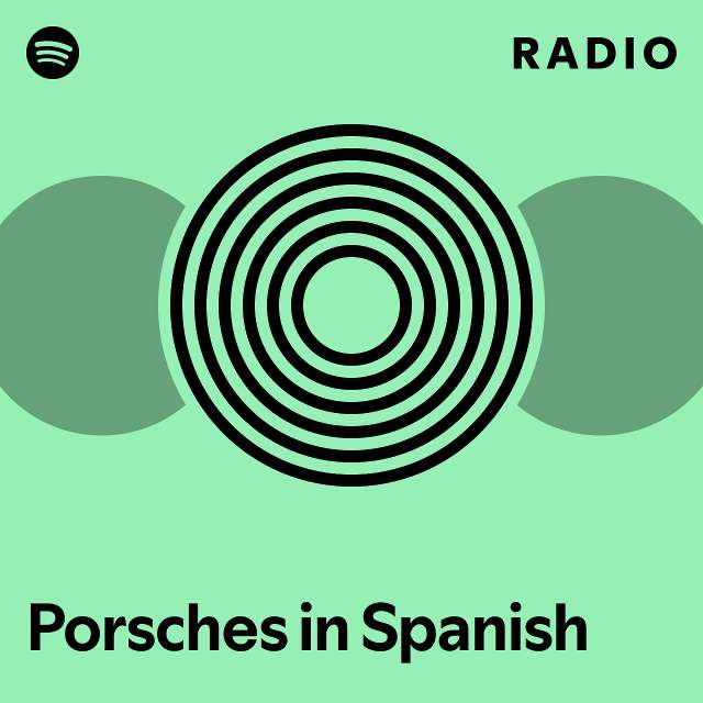 Porsches in Spanish Radio - playlist by Spotify | Spotify