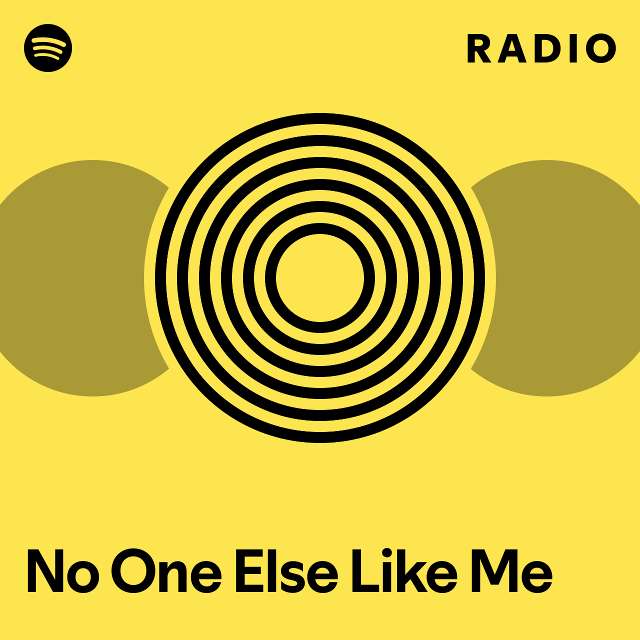 No One Else Like Me Radio - playlist by Spotify | Spotify