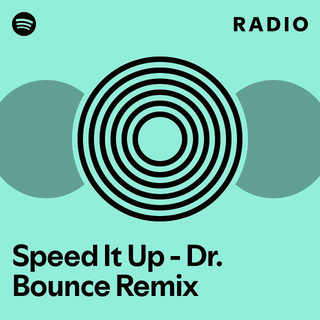 Speed It Up - Dr. Bounce Remix Radio - playlist by Spotify | Spotify