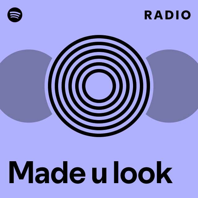 Made u look Radio - playlist by Spotify | Spotify