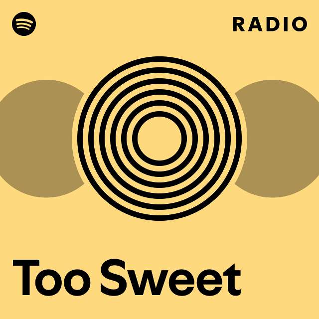 Too Sweet Radio - playlist by Spotify | Spotify