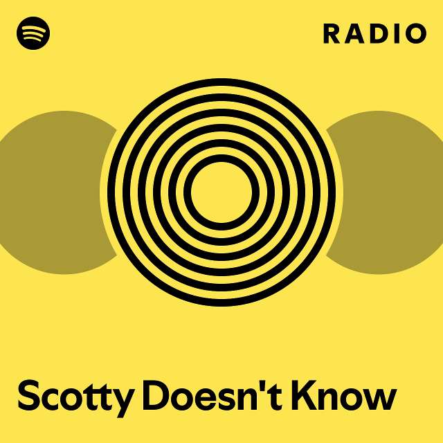 Scotty Doesn't Know Radio - playlist by Spotify | Spotify
