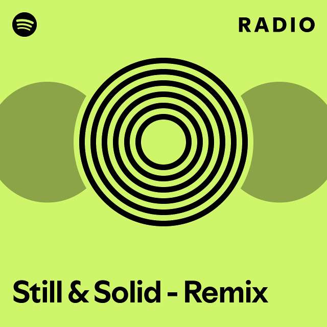 Still & Solid - Remix Radio - playlist by Spotify | Spotify