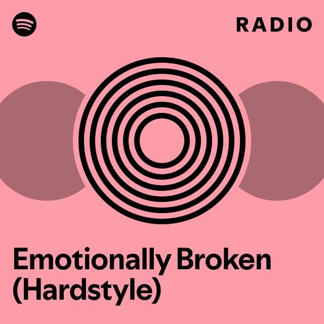 Emotionally Broken (Hardstyle) Radio - playlist by Spotify | Spotify