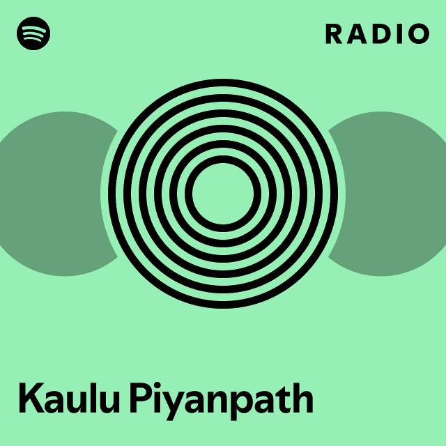 Kaulu Piyanpath Radio - playlist by Spotify | Spotify