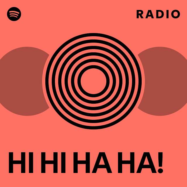 HI HI HA HA! Radio - playlist by Spotify | Spotify