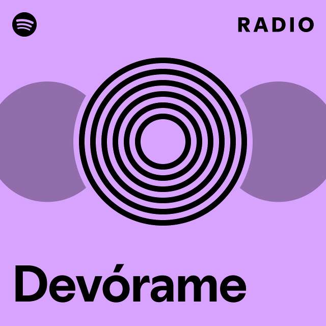 Devórame Radio - playlist by Spotify | Spotify