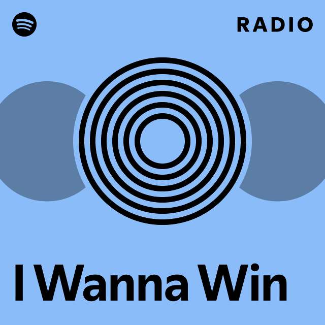 I Wanna Win Radio - playlist by Spotify | Spotify