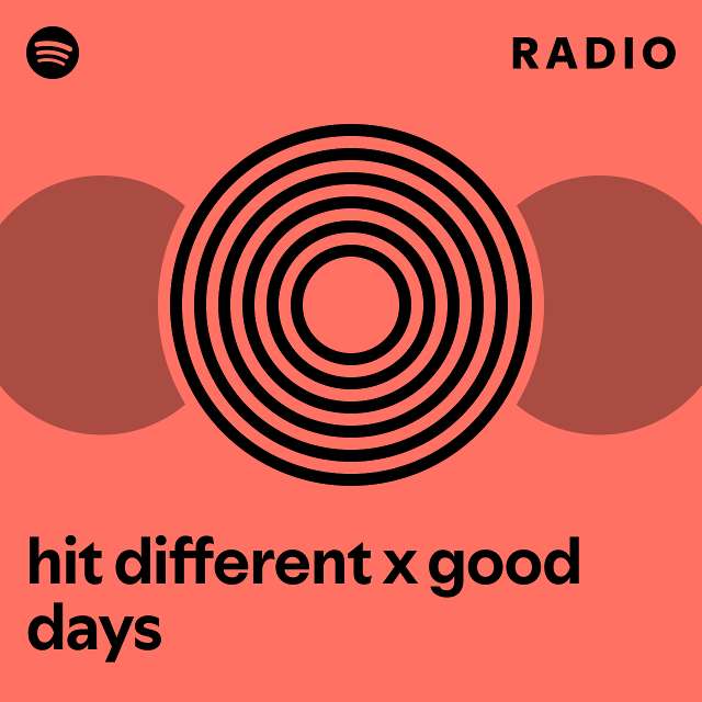 hit different x good days Radio - playlist by Spotify | Spotify