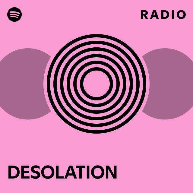 DESOLATION Radio - playlist by Spotify | Spotify