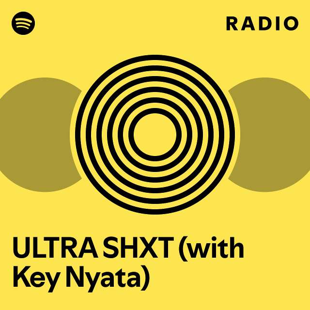 ULTRA SHXT (with Key Nyata) Radio - playlist by Spotify | Spotify