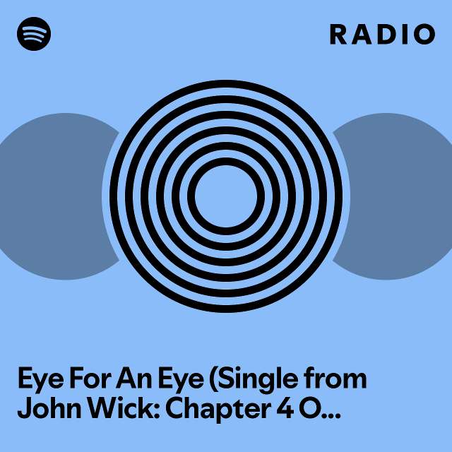 Eye For An Eye (Single from John Wick: Chapter 4 Original Motion Picture Soundtrack) Radio ...