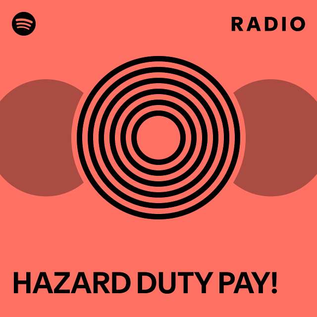 HAZARD DUTY PAY! Radio - playlist by Spotify | Spotify