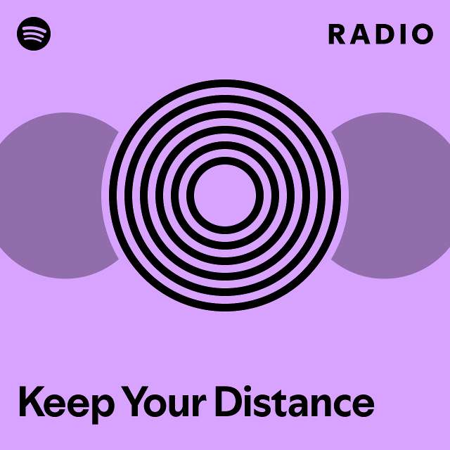 Keep Your Distance Radio - playlist by Spotify | Spotify