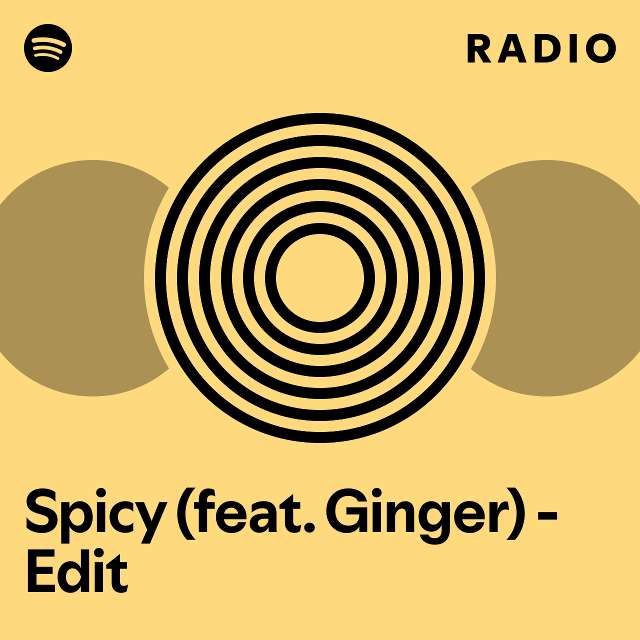 Spicy (feat. Ginger) - Edit Radio - playlist by Spotify | Spotify