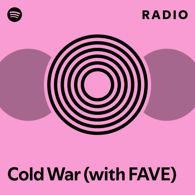 Cold War (with FAVE) Radio - playlist by Spotify | Spotify