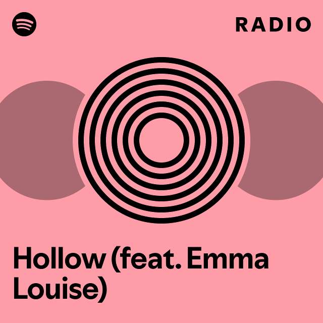 Hollow (feat. Emma Louise) Radio - playlist by Spotify | Spotify