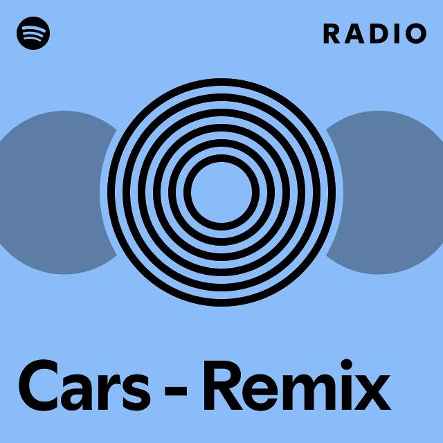 Cars - Remix Radio - playlist by Spotify | Spotify