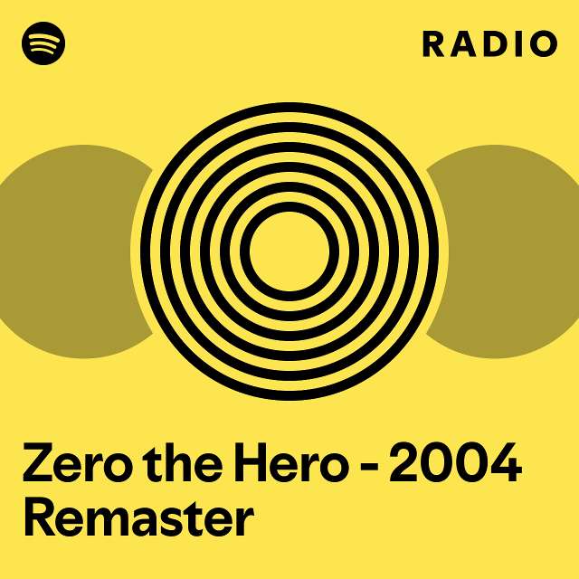 Zero the Hero - 2004 Remaster Radio - playlist by Spotify | Spotify