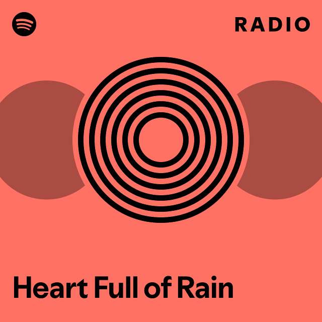 Heart Full of Rain Radio - playlist by Spotify | Spotify