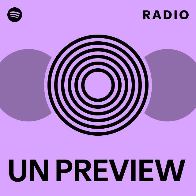UN PREVIEW Radio - playlist by Spotify | Spotify