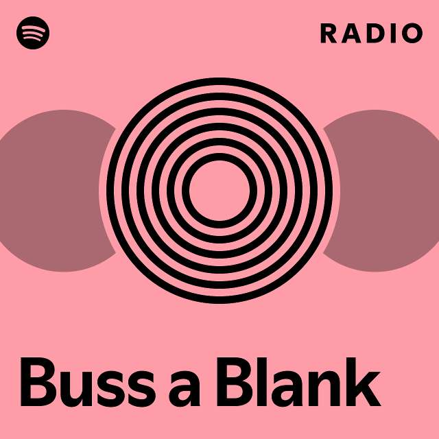 Buss a Blank Radio - playlist by Spotify | Spotify