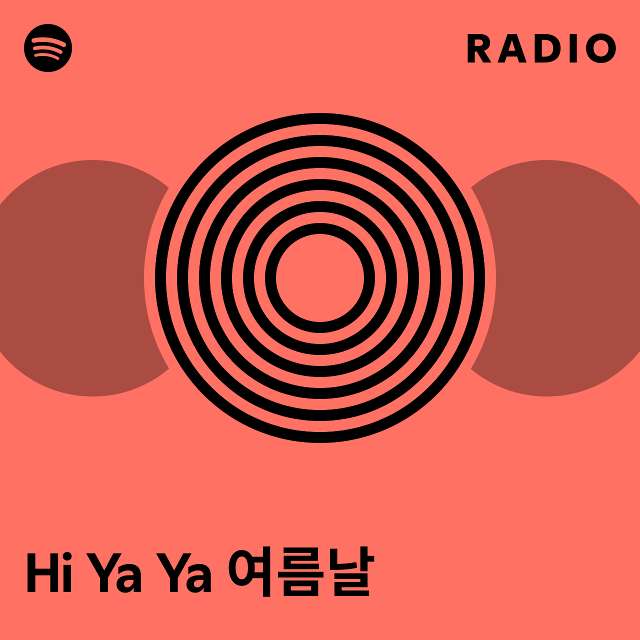 Hi Ya Ya 여름날 Radio - playlist by Spotify | Spotify