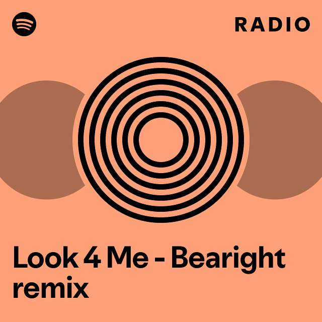 Look 4 Me - Bearight remix Radio - playlist by Spotify | Spotify