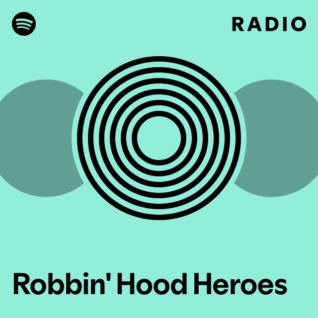 Robbin' Hood Heroes Radio - playlist by Spotify | Spotify