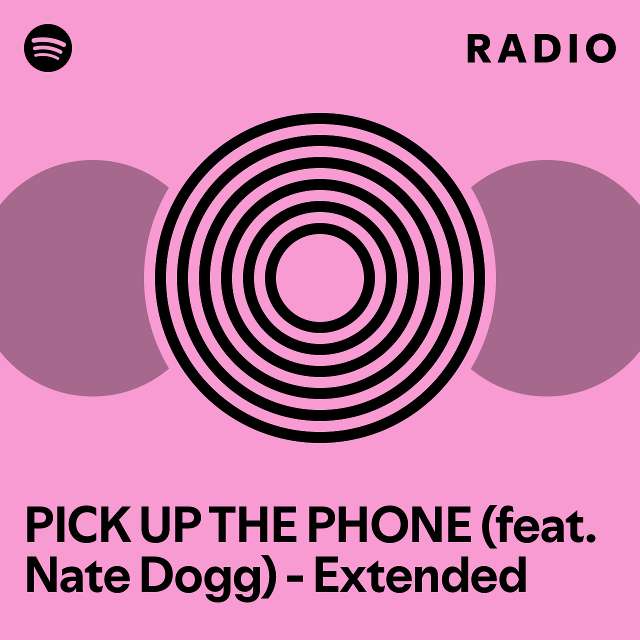 PICK UP THE PHONE (feat. Nate Dogg) - Extended Radio - playlist by Spotify | Spotify