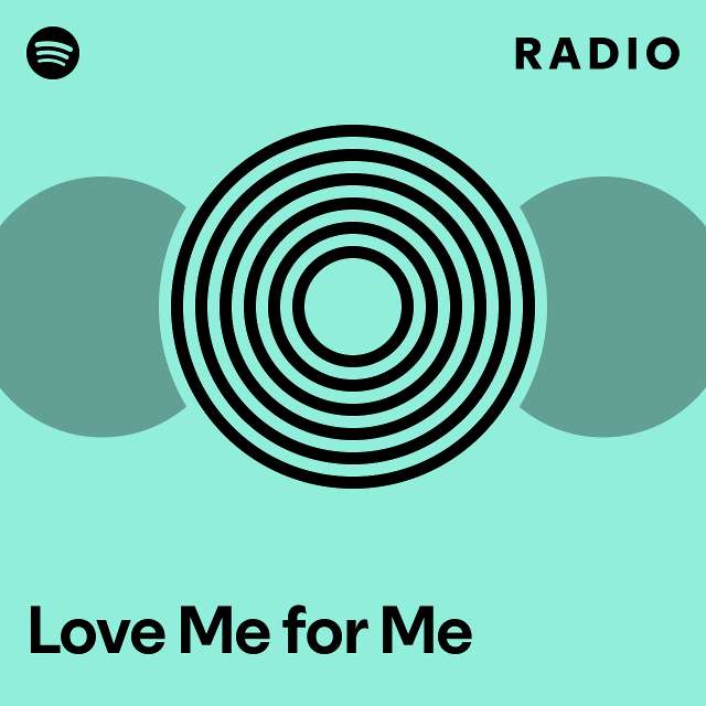 Love Me for Me Radio - playlist by Spotify | Spotify