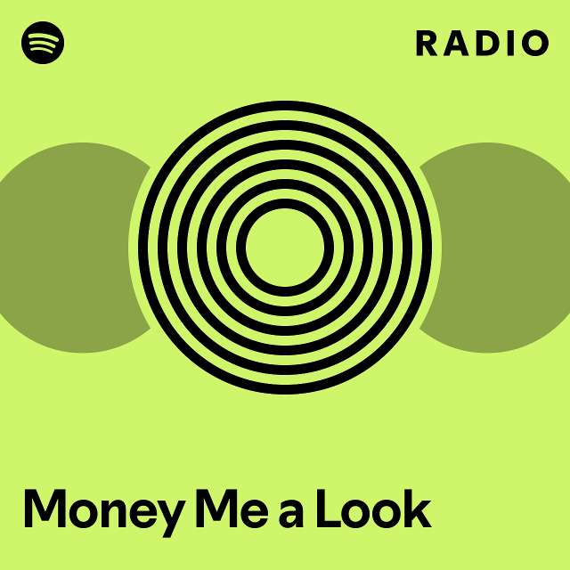 Money Me a Look Radio - playlist by Spotify | Spotify