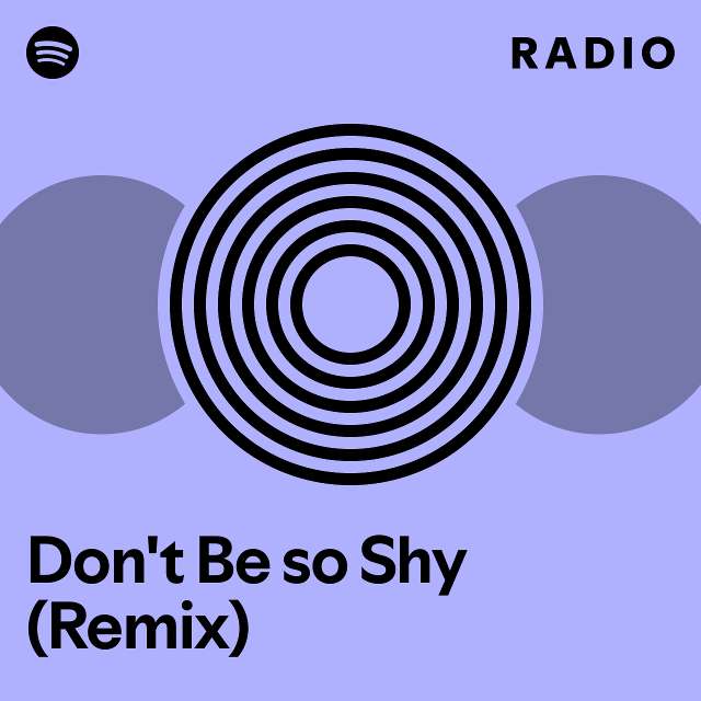 Don't Be so Shy (Remix) Radio - playlist by Spotify | Spotify