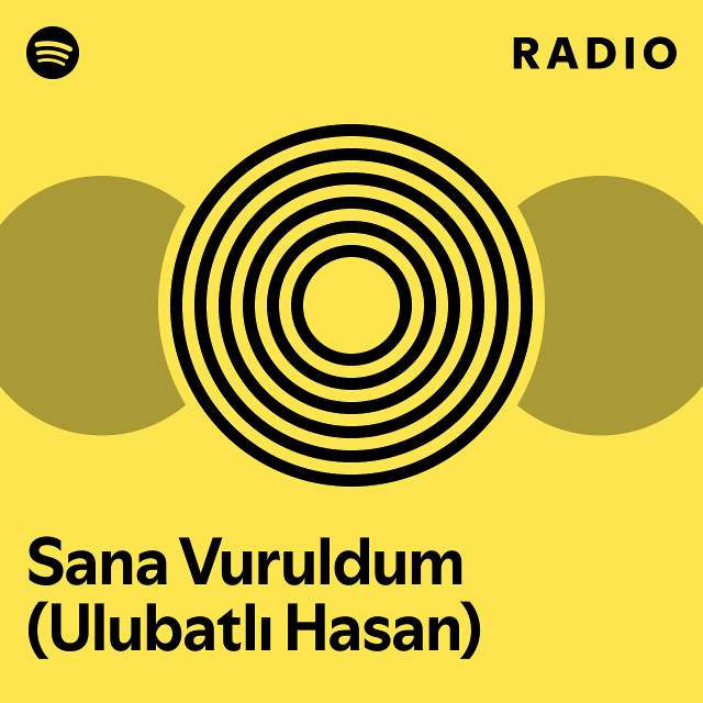 Sana Vuruldum (Ulubatlı Hasan) Radio - playlist by Spotify | Spotify