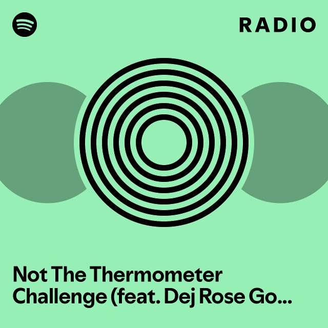 Not The Thermometer Challenge (feat. Dej Rose Gold, Qwote & Kingpin ...