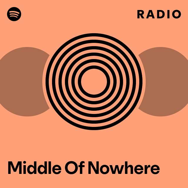 Middle Of Nowhere Radio - playlist by Spotify | Spotify
