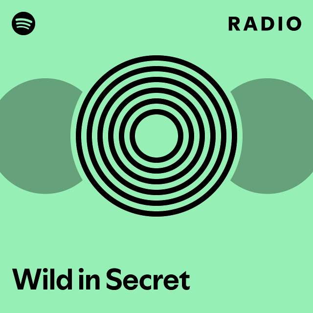 Wild in Secret Radio - playlist by Spotify | Spotify
