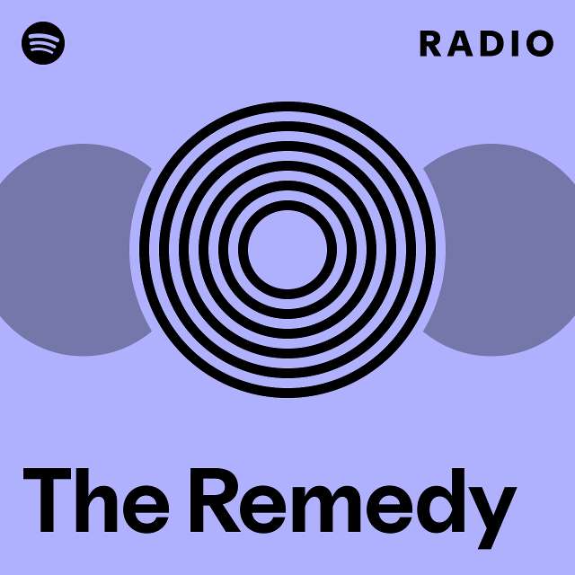 The Remedy Radio - playlist by Spotify | Spotify