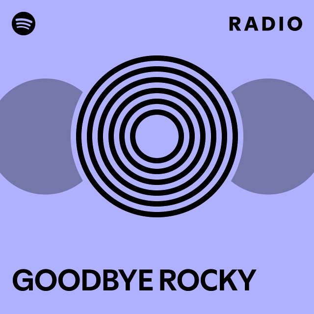 GOODBYE ROCKY Radio - playlist by Spotify | Spotify