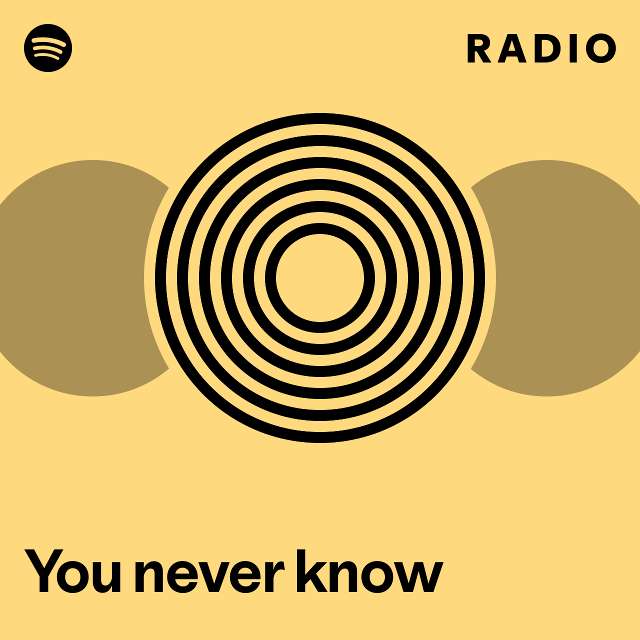 You never know Radio - playlist by Spotify | Spotify